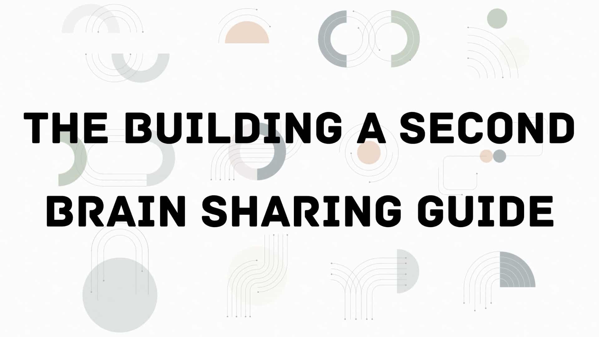 The Building a Second Brain Sharing Guide - Forte Labs
